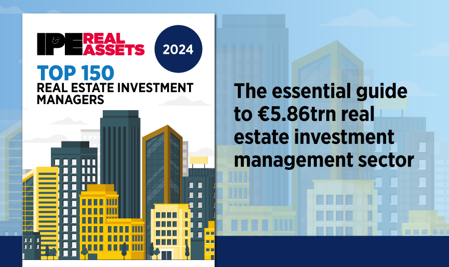 Top 150 Real Estate Investment Managers 2024: Turning a new page ...